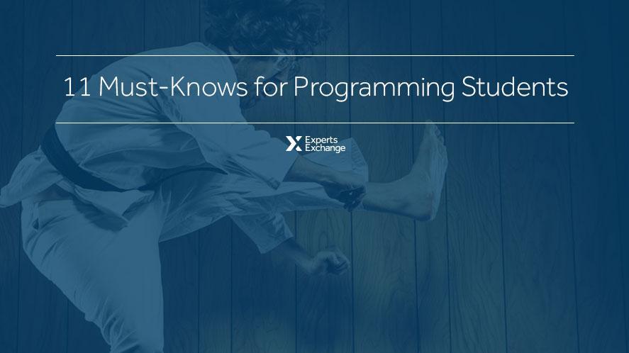11 Must-Knows for Programming Students | Experts Exchange