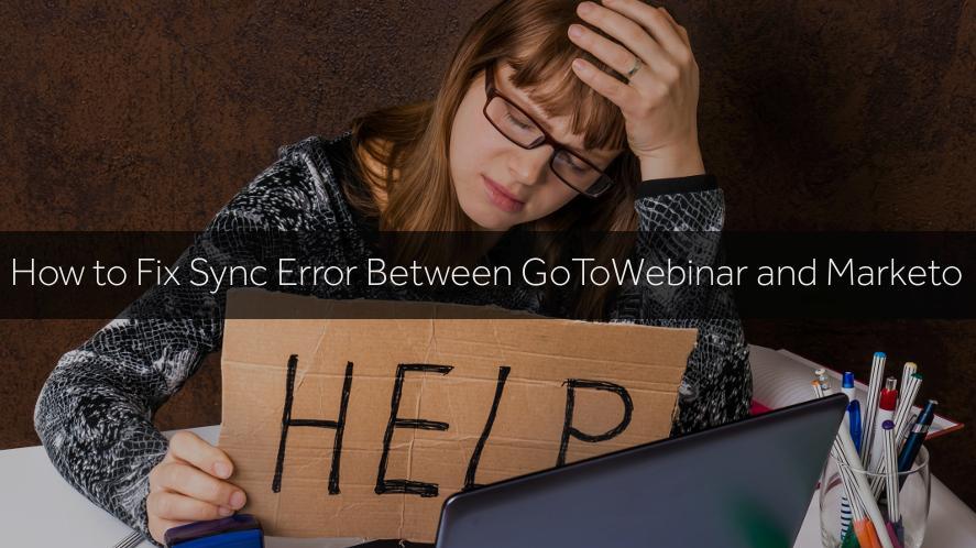 How to Fix Sync Error Between GoToWebinar and Marketo | Experts Exchange