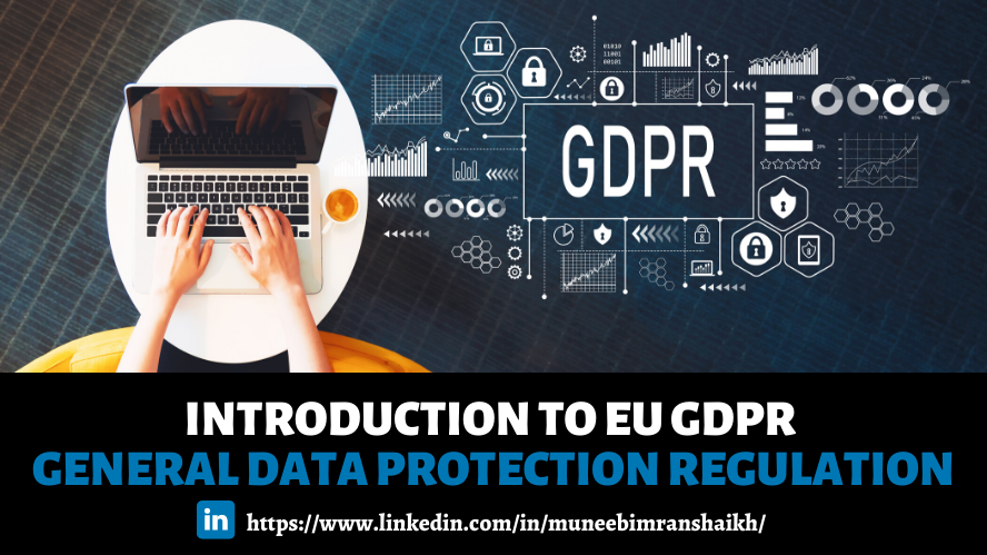 INTRODUCTION TO EU GDPR – GENERAL DATA PROTECTION REGULATION | Muneeb ...