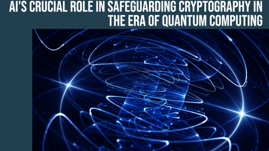 AI’s Crucial Role in Safeguarding Cryptography in the Era of Quantum ...