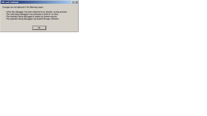 Solved: VS 2010 Debugger. Changes are not allowed in the following cases. | Experts Exchange